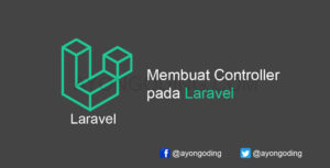 Cara Membuat Controller pada Laravel - Ayo Ngoding